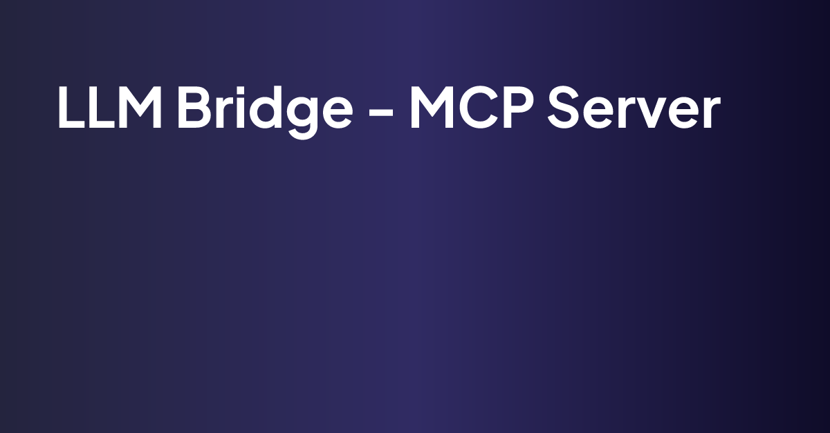 LLM Bridge - MCP Server